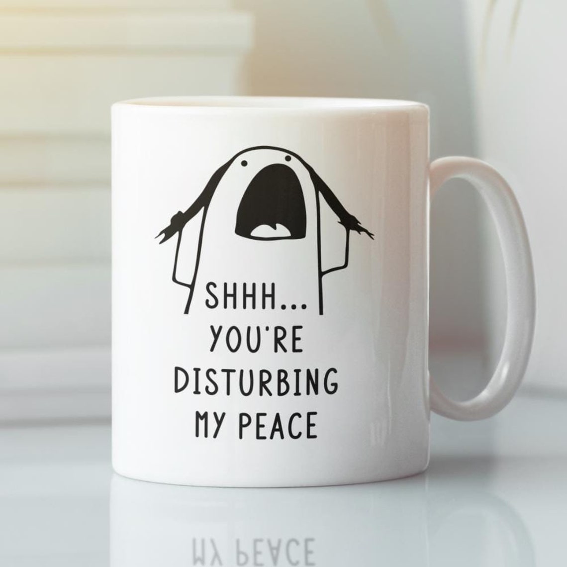 Shh You Are Disturbing My Peace,funny Meme Mugs Gifts,funny Gifts to ...