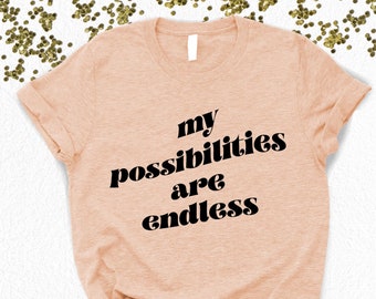 Endless Possibilities Shirt - Etsy