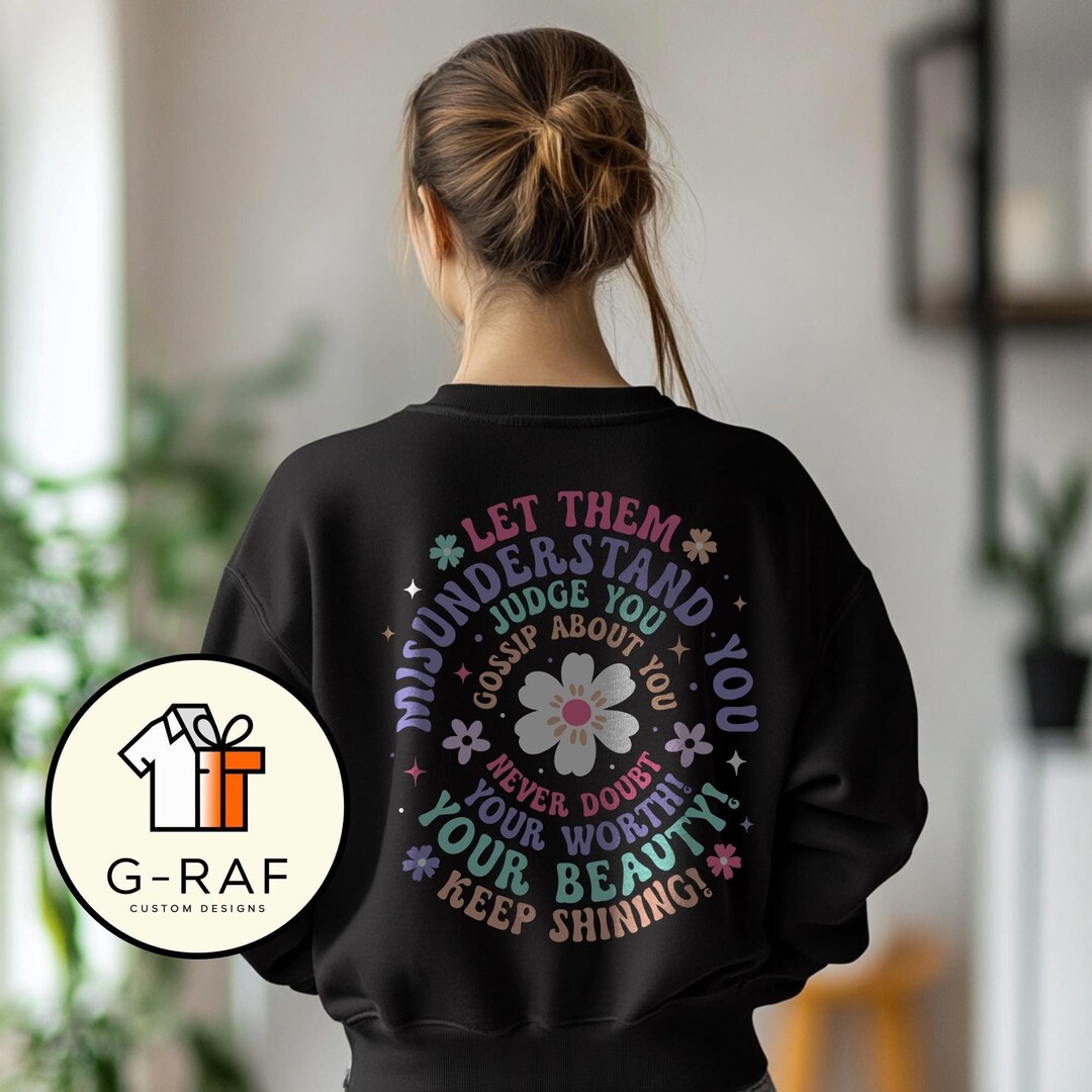 Let Them Sweatshirt, Motivational Quote Jumper, Inspiring Cozy Apparel ...