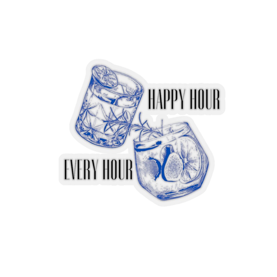 Happy Hour, Every Hour Cheerful Sticker - Etsy