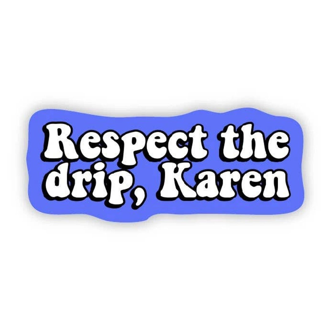 Respect the Drip Sticker - Weather Resistant - Etsy