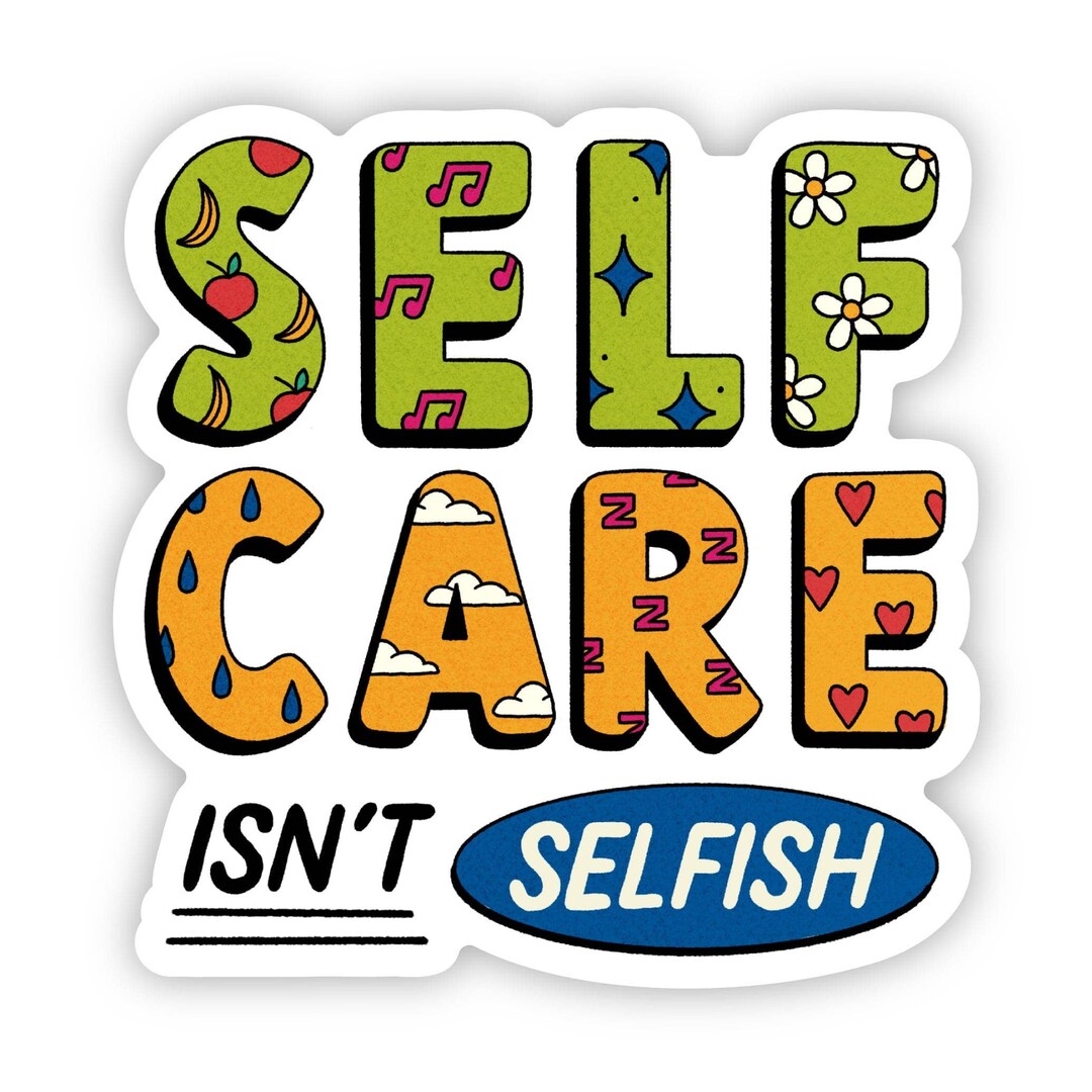 Self Care Isn't Selfish Sticker - Active Minds - Etsy