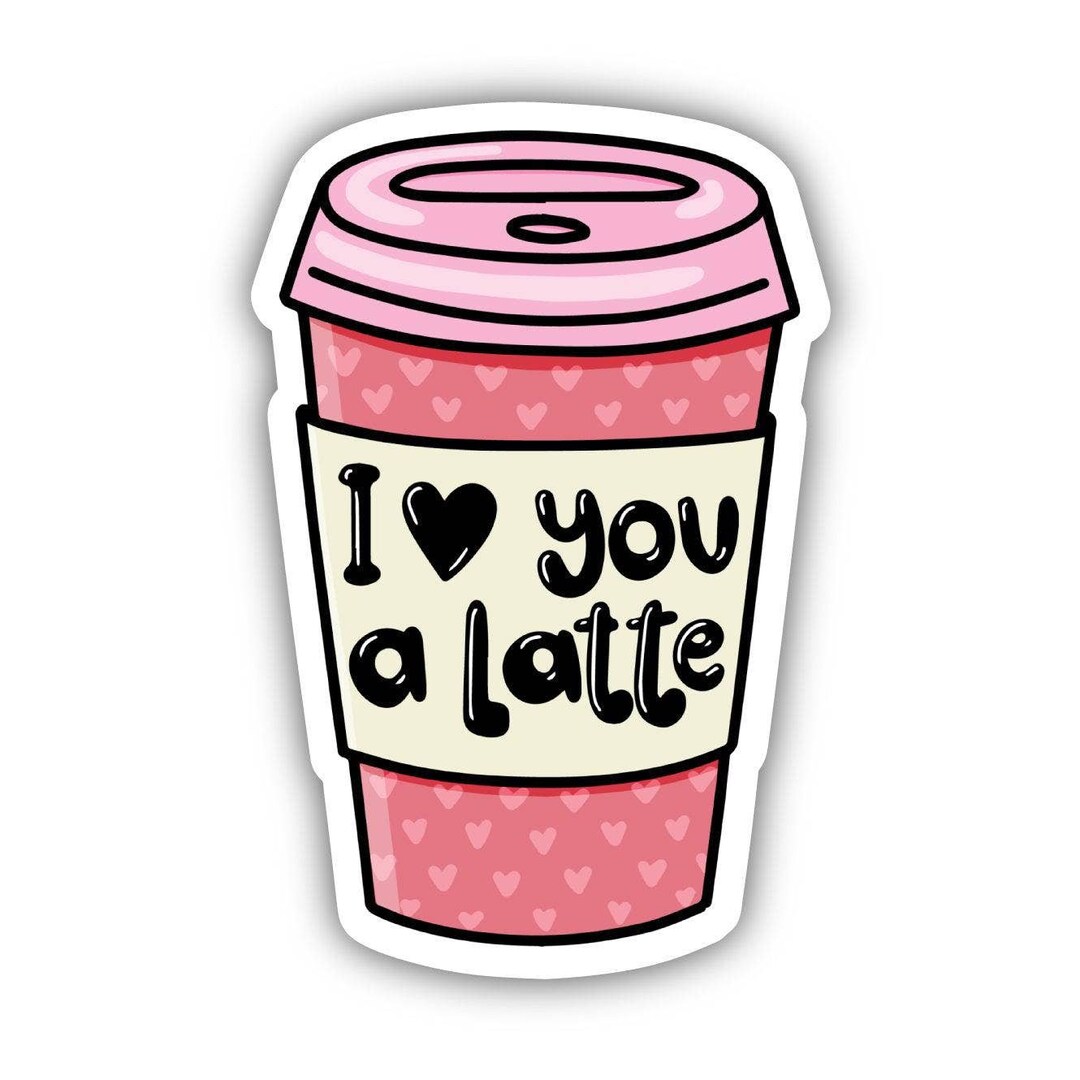 I Love You A Latte Coffee Cup Sticker - Etsy