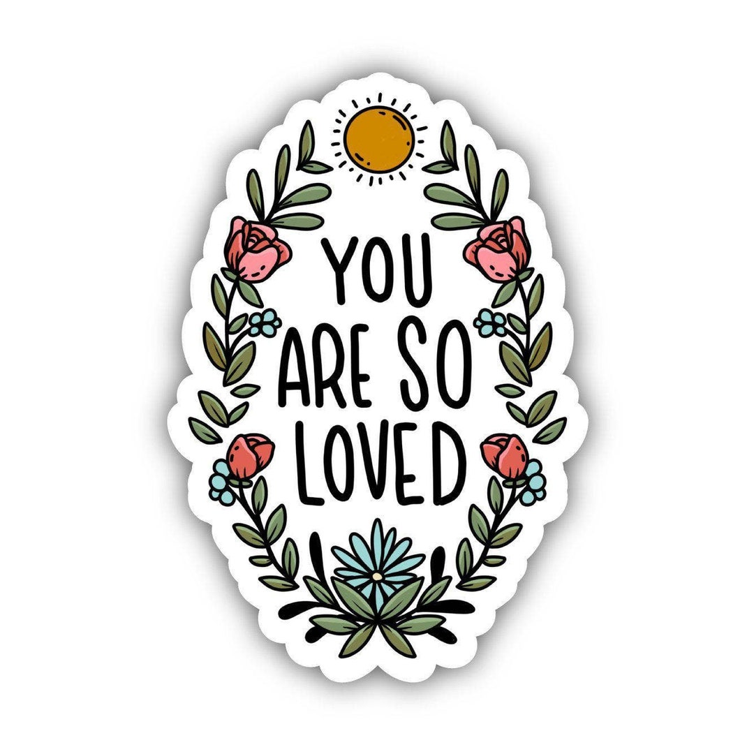 You Are so Loved Sticker - Floral - Etsy