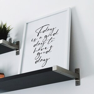 Today is a Good Day to Have a Good Day, Typographic Custom Artwork ...