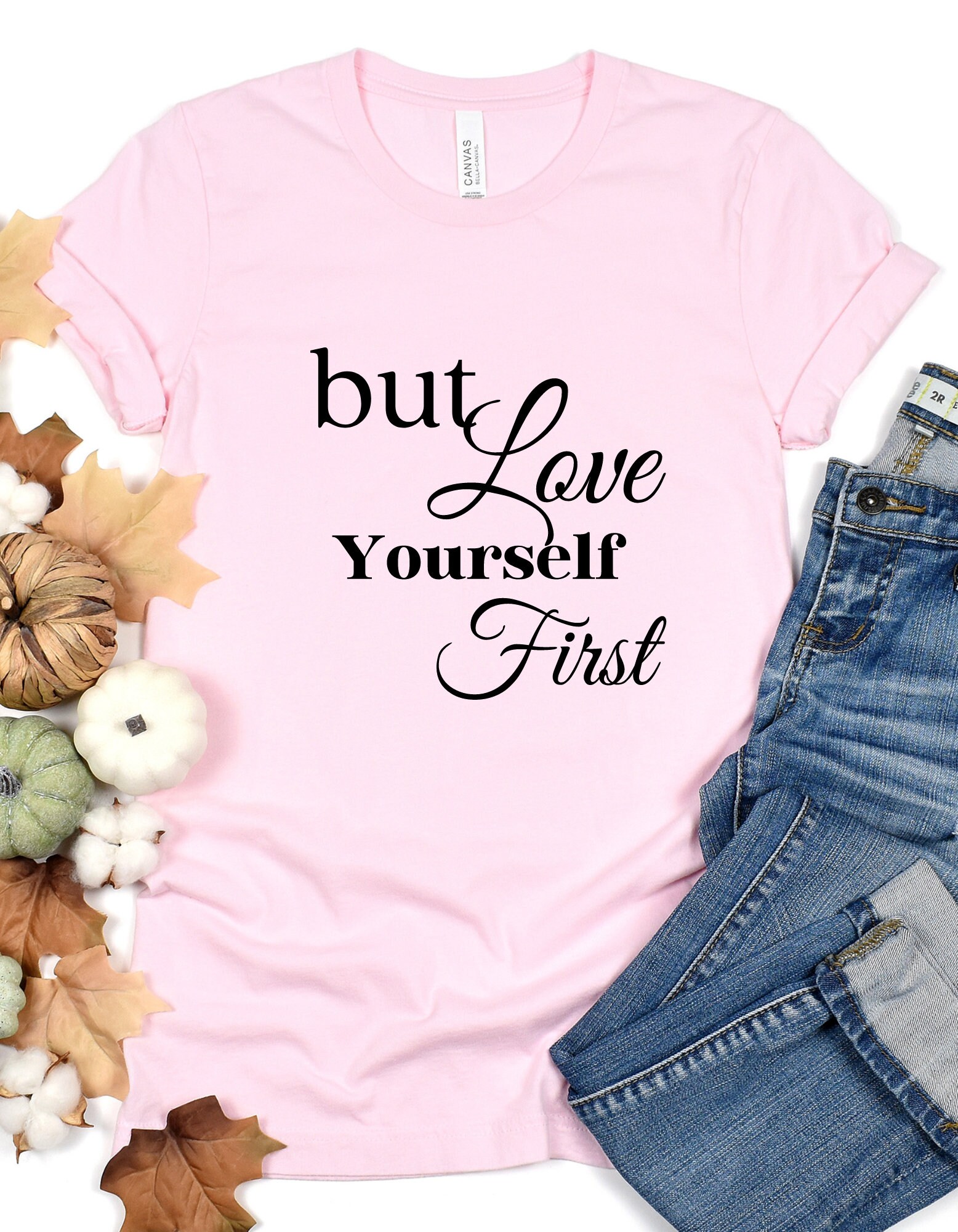 But Love Yourself Inspirational T-shirt, Love Yourself Motivational ...