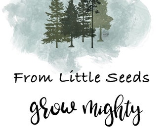 Little Seeds Grow Mighty Trees - Etsy