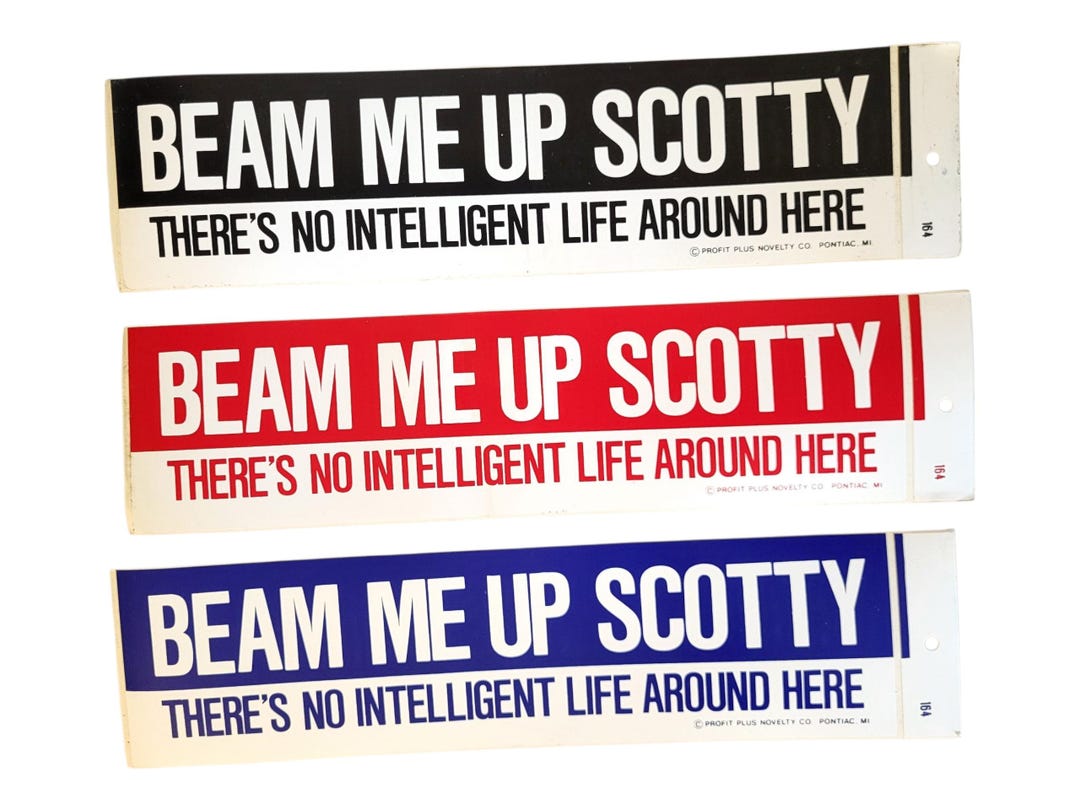 Vintage Bumper Sticker – “beam Me up Scotty There’s No Intelligent Life ...