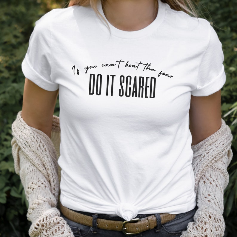 Do It Scared Motivational Shirt, Empowered Tshirt, Do It Anyway, Beat ...