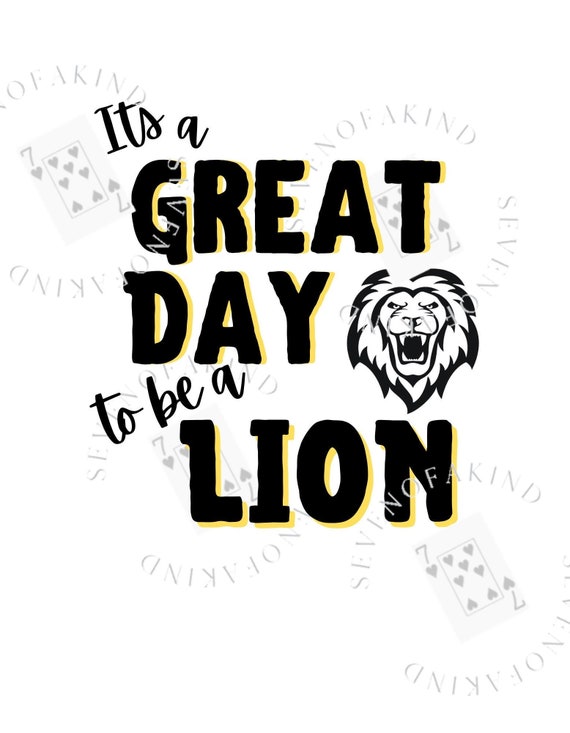 It's a Great Day to Be a Lion-png-digital - Etsy
