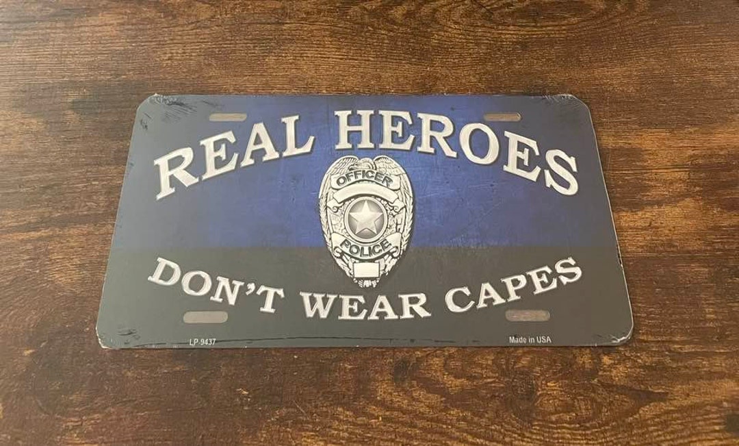 Real Heroes Don't Wear Capes Booster License Plate Police Officer Law ...