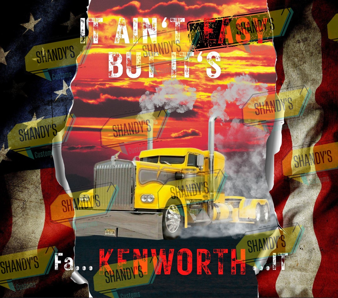 It Ain't Easy but It's Fa...kenworth...it Tumbler Png Wrap - Etsy Australia