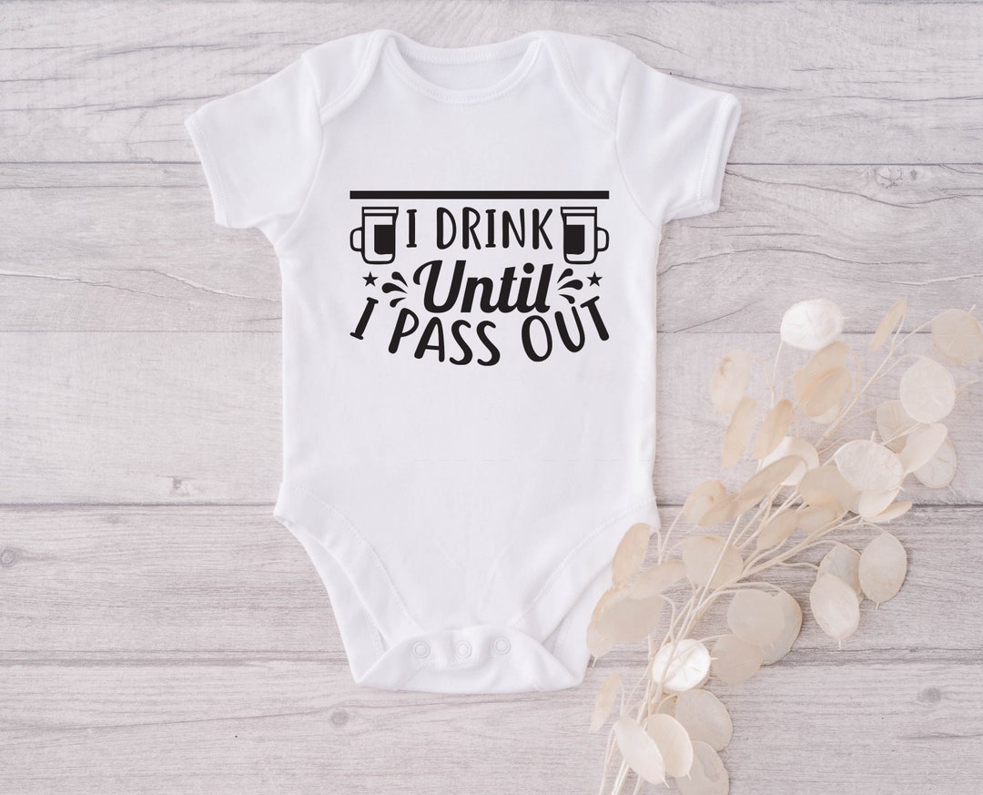 I Drink Until I Pass Out Bodysuit, Funny Baby Clothes, Cute Bodysuit ...