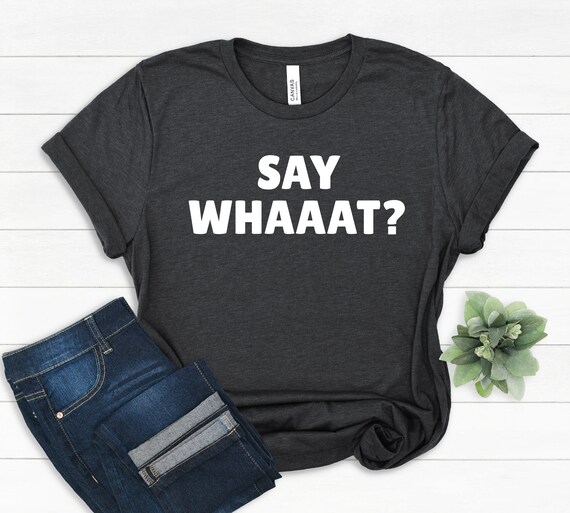 Say Whaaat Meme