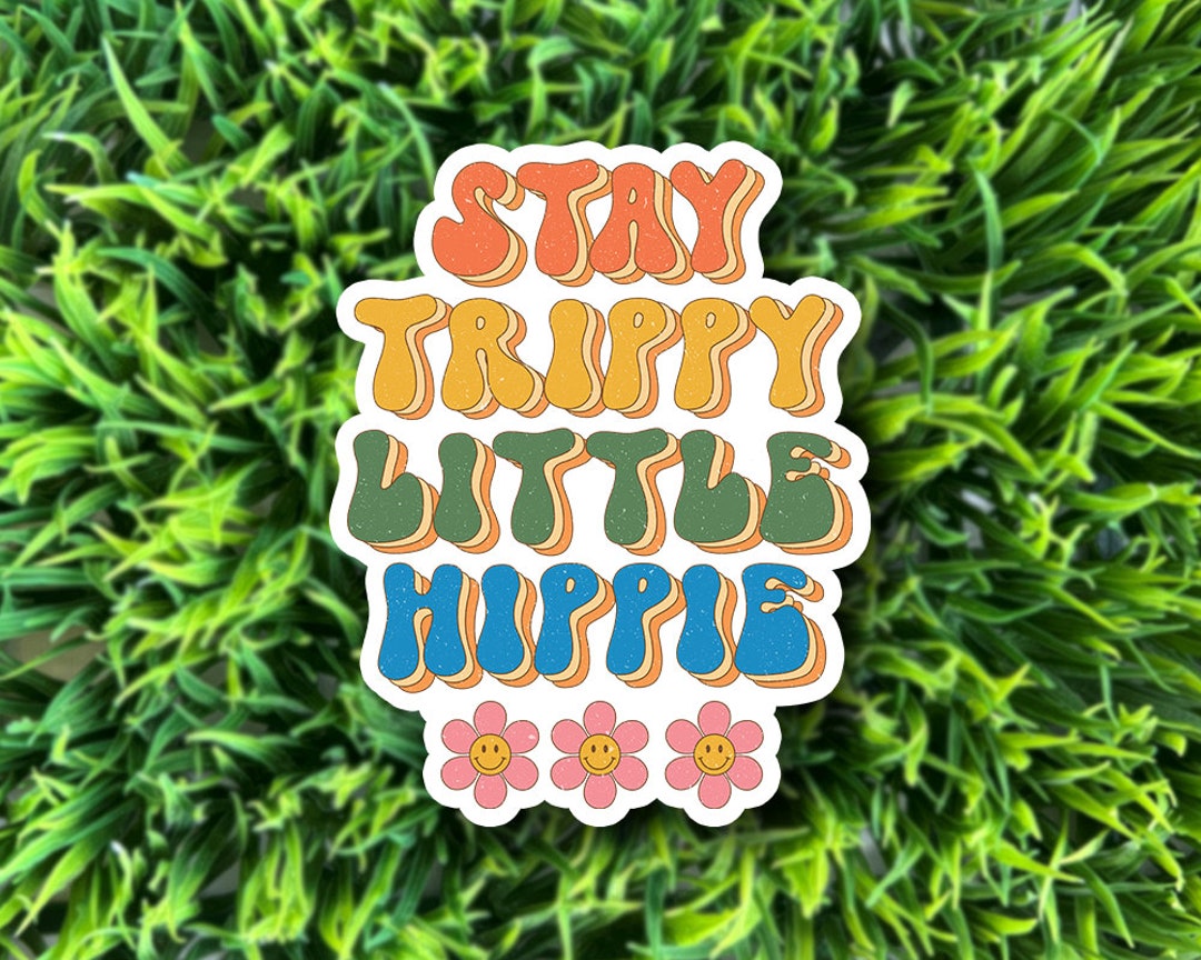 Stay Trippy Little Hippie Vinyl Sticker - Etsy
