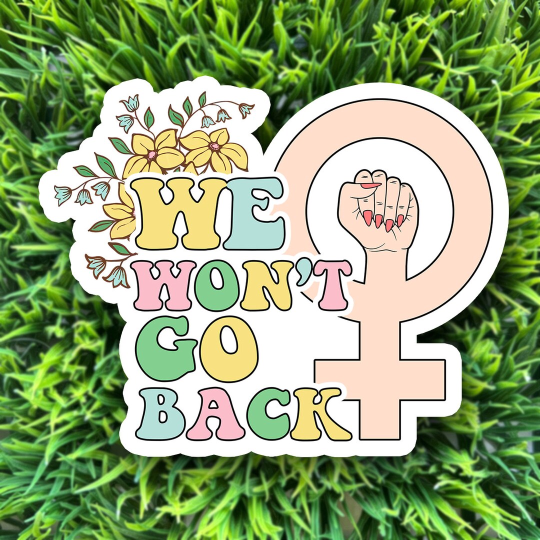 We Won't Go Back Sticker - Etsy
