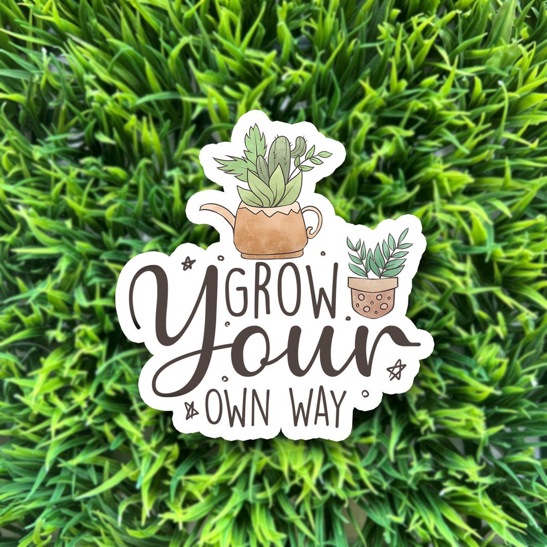 Grow Your Own Way Sticker - Etsy