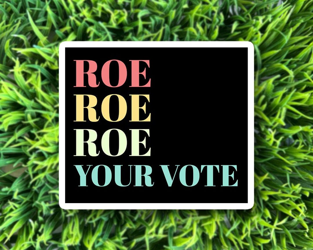 Roe Roe Roe Your Vote / Election Vinyl Sticker - Etsy