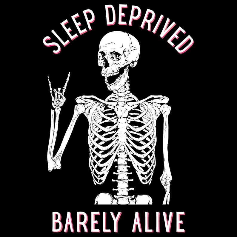 Sleep Deprived Barely Alive Funny Skeleton Halloween Png Etsy