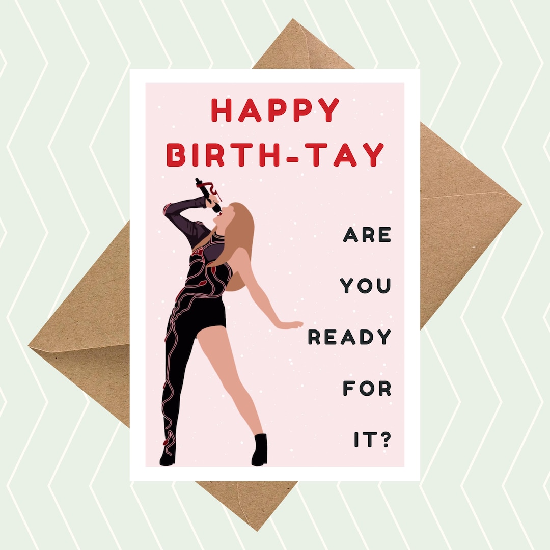 Taylor Swift Inspired, Happy Birth-tay Ready for It Birthday Card ...