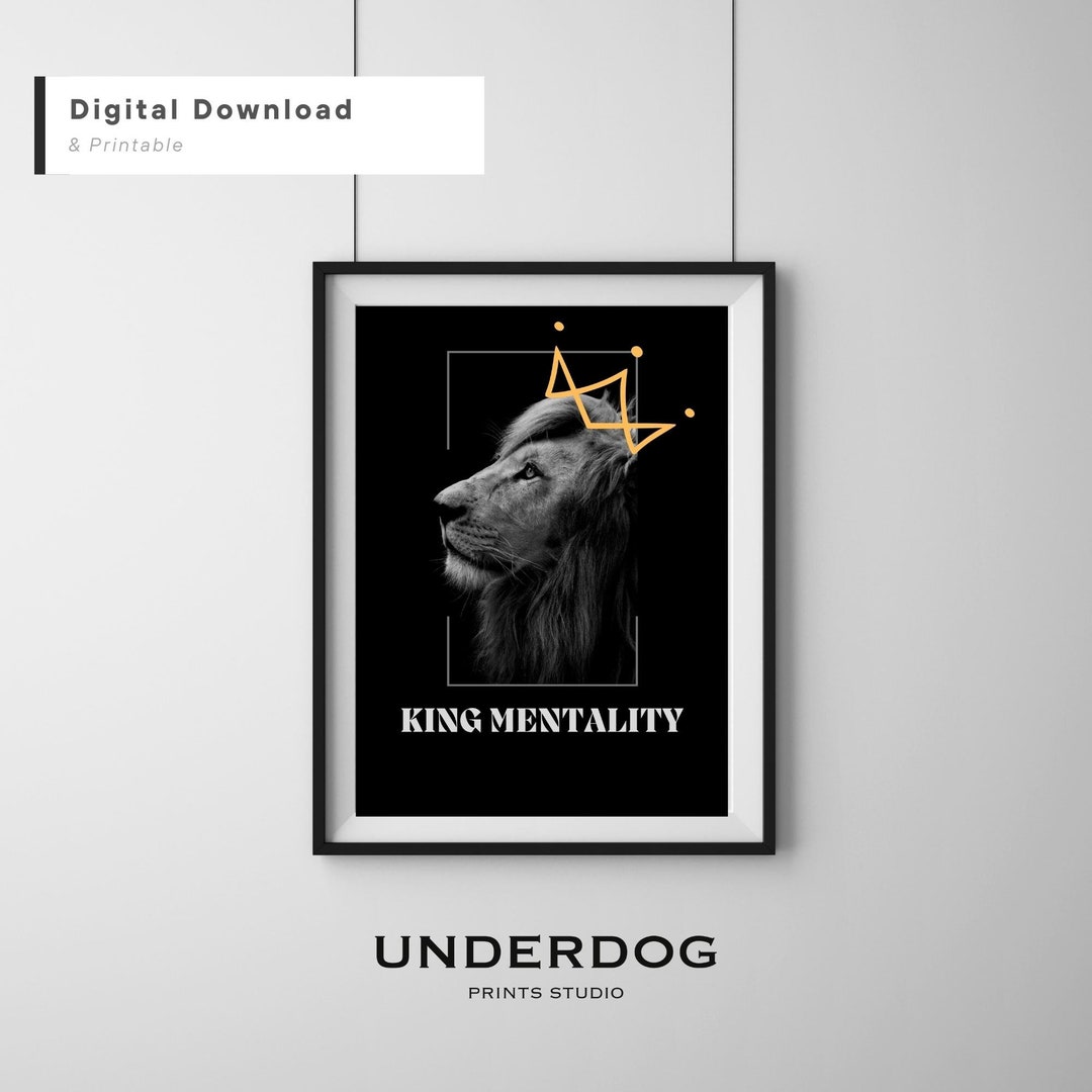 King Mentality Printable Wall Art, Office, Room Decor, King Mentality ...