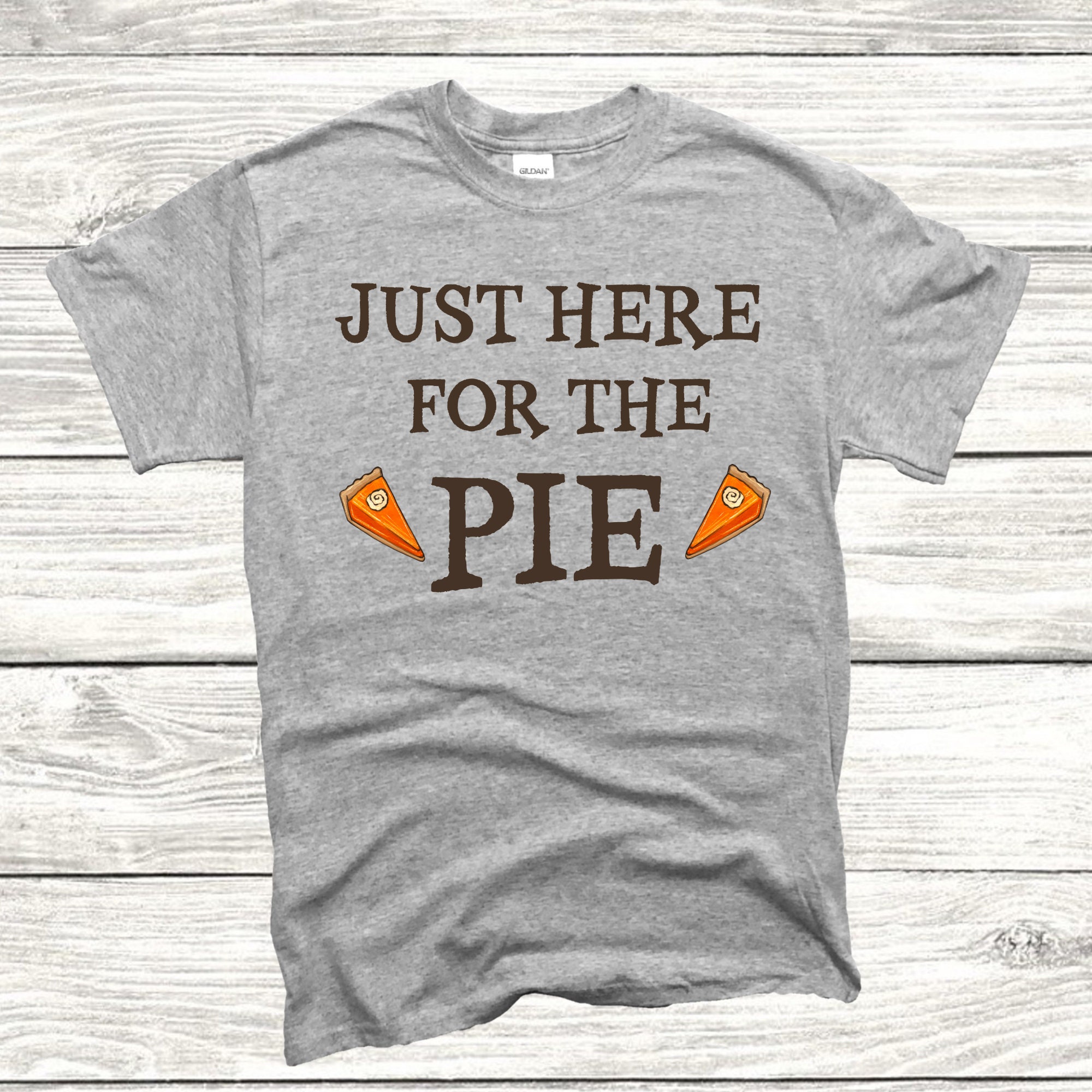 Just Here for the Pie Shirt Funny Thanksgiving Shirt Pie Shirt ...