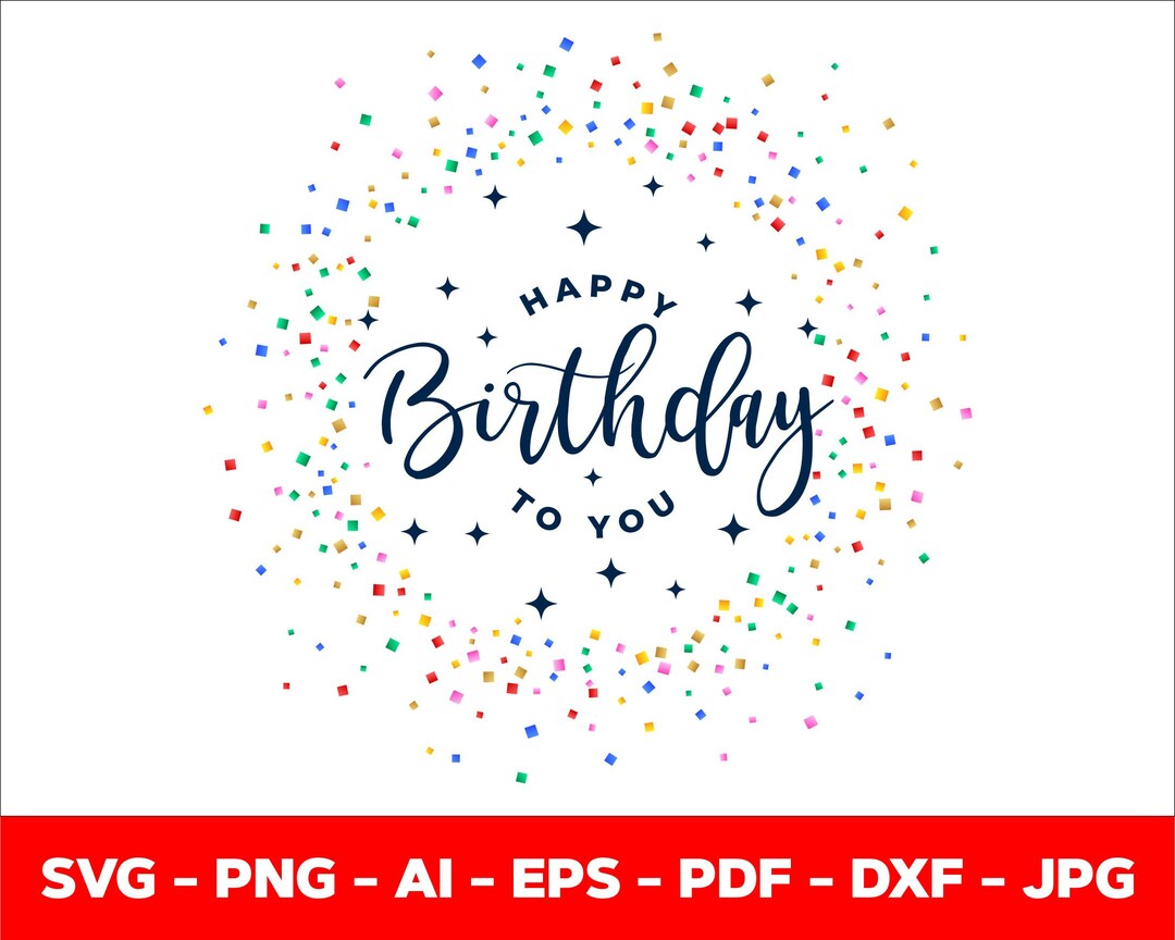 Happy Birthday Svg Bundle Svg Happy Birthday Celebration Confetti ...
