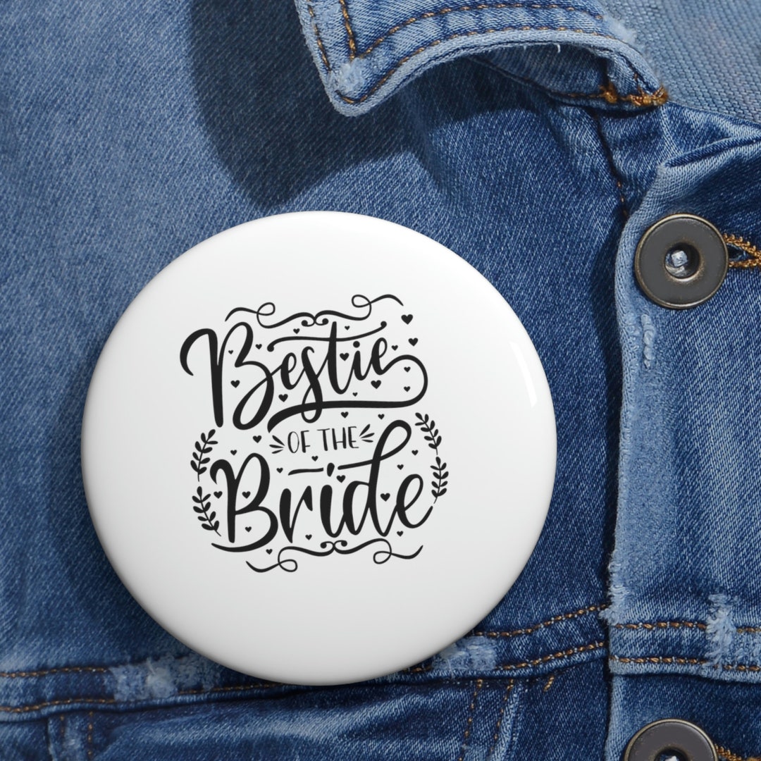 Bestie of Bride/ Maid of Honor Custom Pin Buttons - Etsy