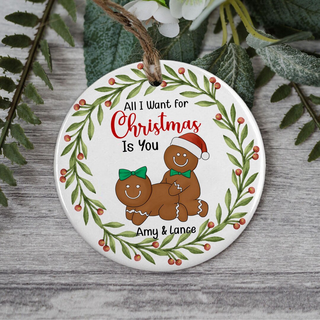 Funny Rude Gingerbread Couple All I Want for Christmas is You Ornament ...