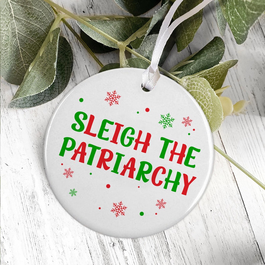Sleigh the Patriarchy Ornament, Feminist Christmas Tree, Human Rights ...