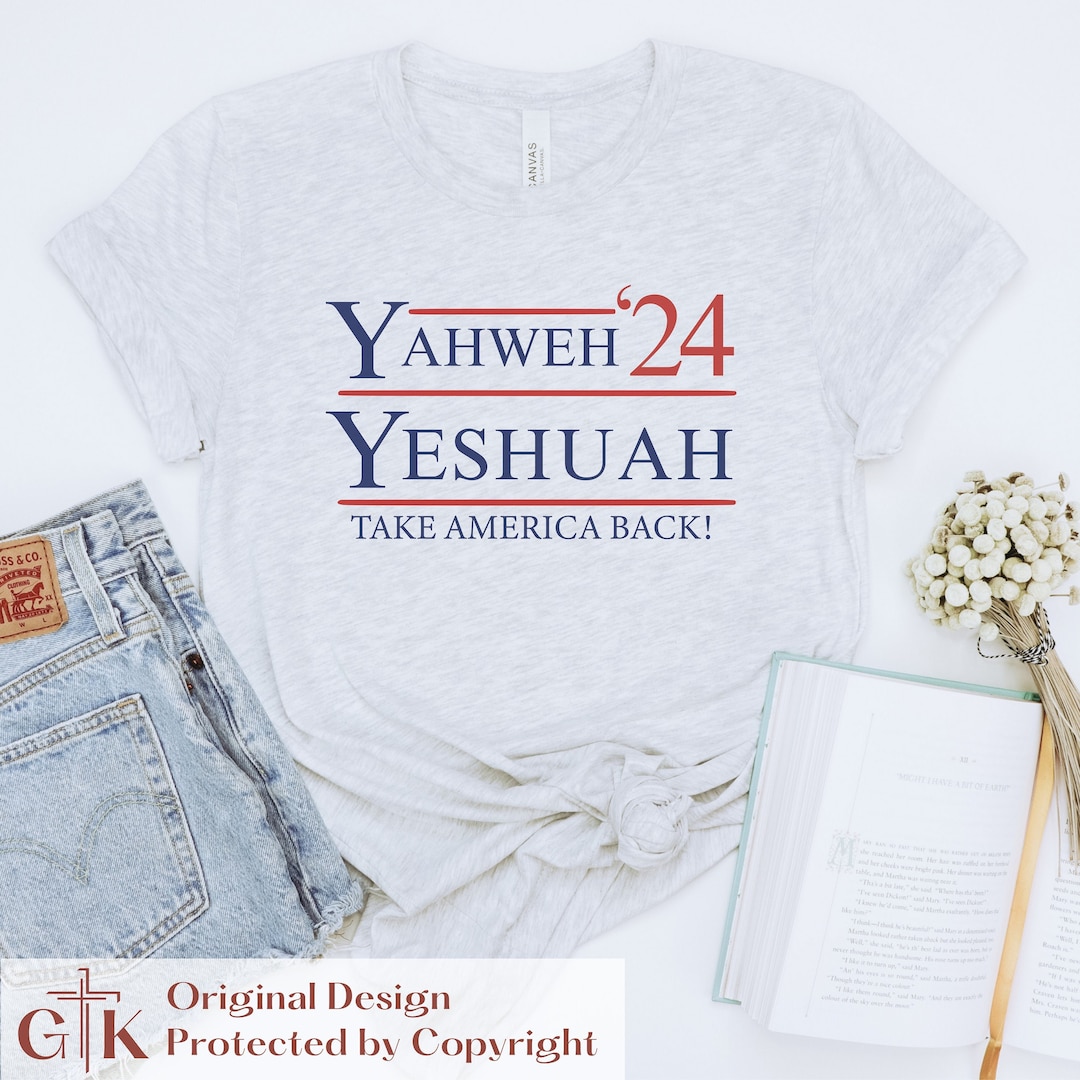 2024 Yahweh Shirt | Vote for Jesus Shirt | Jesus for President Shirt ...