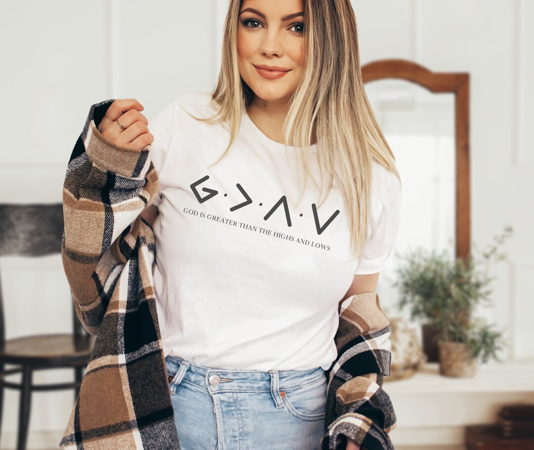 God is Greater Than the Highs and Lows VSCO T Shirts | He is Greater ...