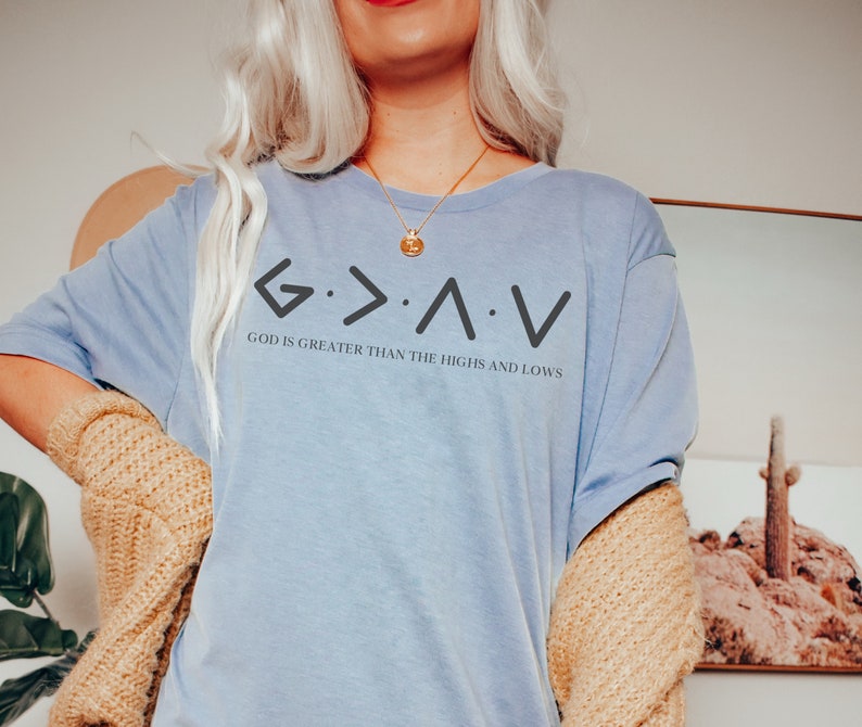 God is Greater Than the Highs and Lows VSCO T Shirts | He is Greater ...