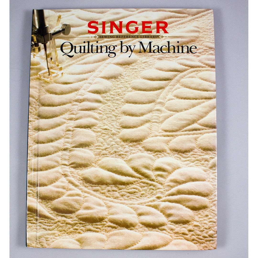 Singer Sewing Reference Library: Quilting by Machine Hardcover 1990 - Etsy