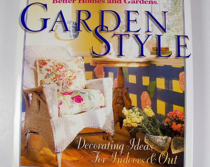 Better Homes and Gardens Garden Style Decorating Ideas Indoors & Out ...
