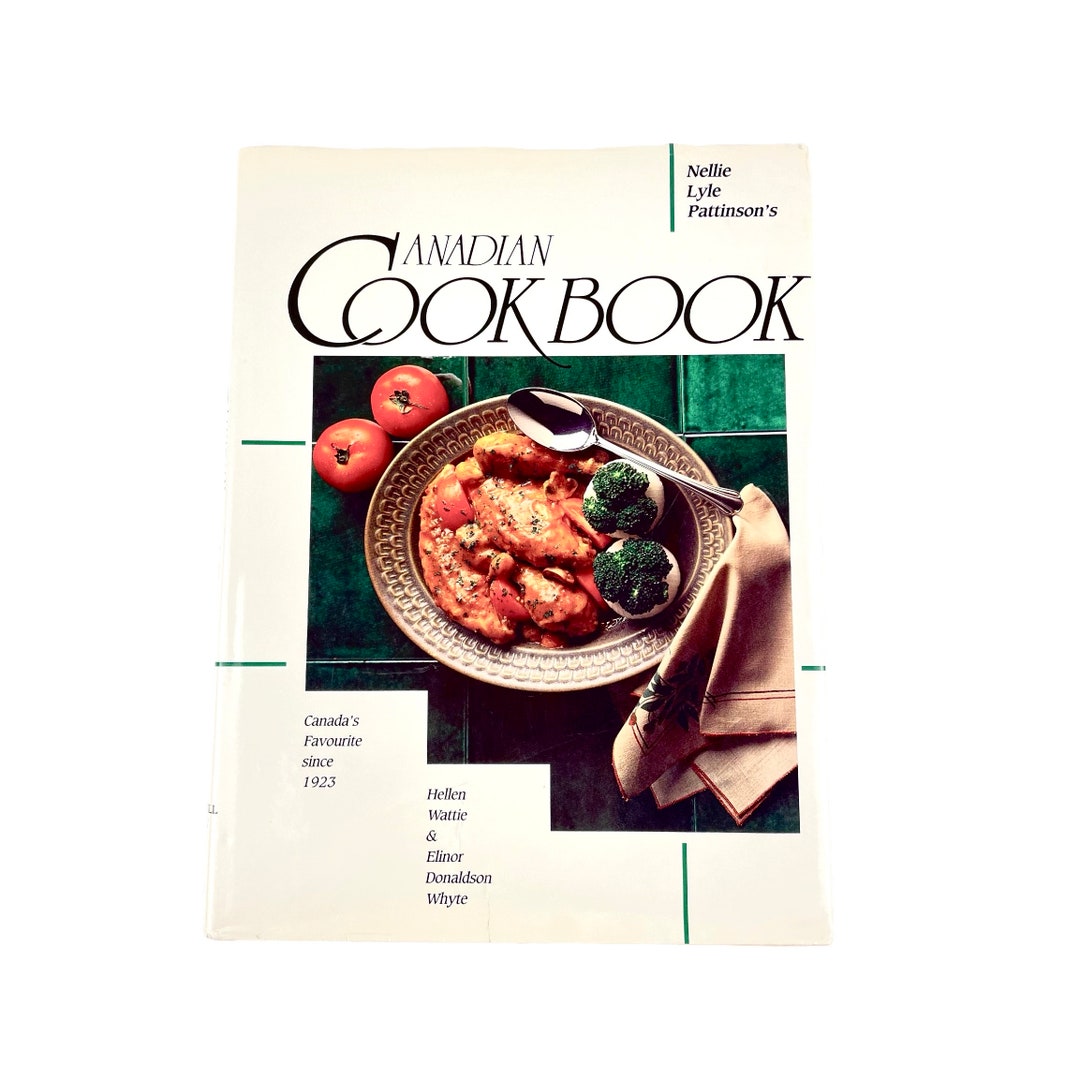 1991 Edition, Nellie Lyle Pattinson's Canadian Cook Book, Revised ...