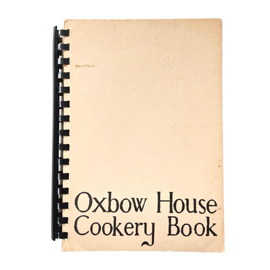 Oxbow House Cookery Book, Constance Burns, Alan Crossley, Mississauga ...