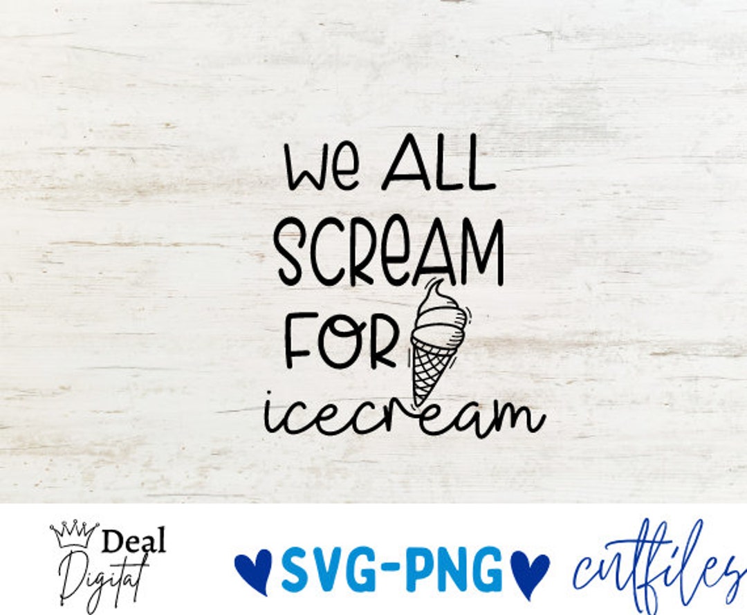 We All Scream for Ice Cream SVG, Summer Food Cut File, Farmhouse ...