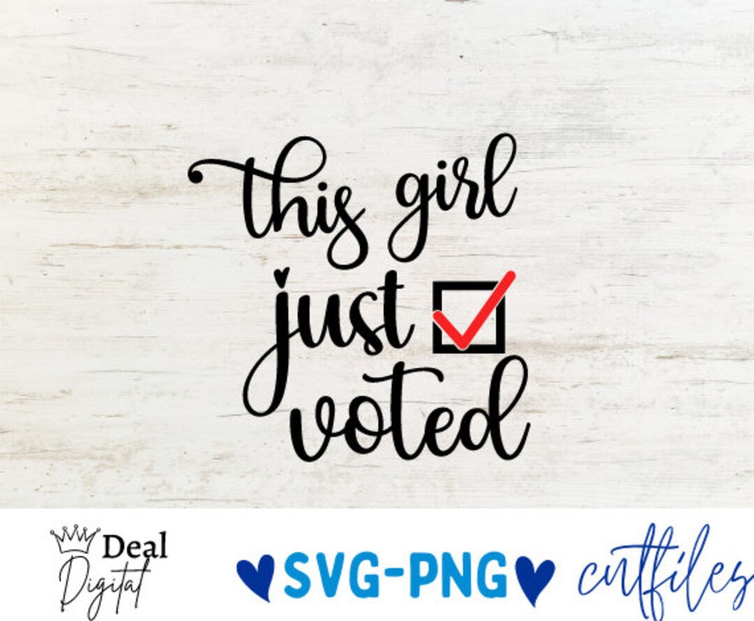 This Girl Just Voted SVG, Voting Cut File, Presidential Election 2020 ...