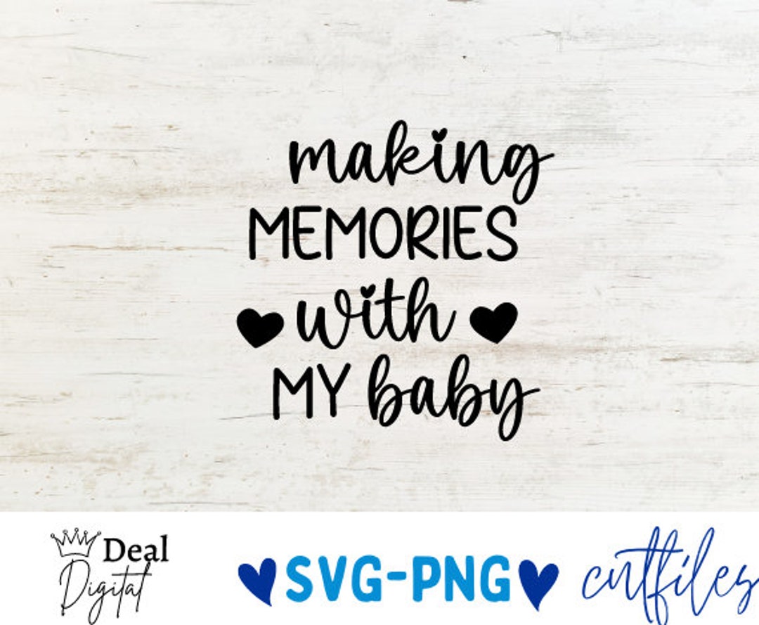 Making Memories With Baby Svg, Dxf, Png, Pdf - Etsy