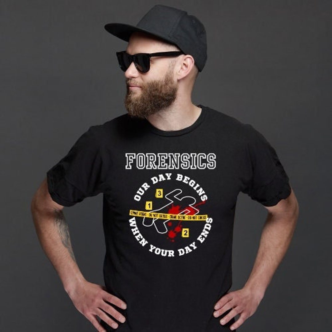 Forensics Our Day Begins When Your Day Ends Adult Unisex Tshirt, Crime ...