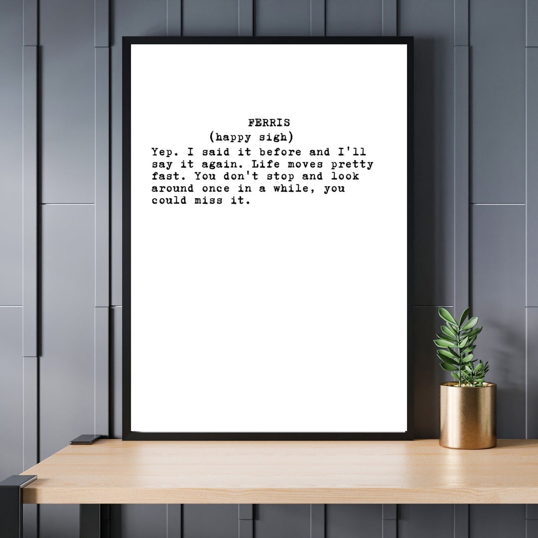 Ferris Bueller's Day off Screenplay Quote | Movie Quote | Wall Art | T ...
