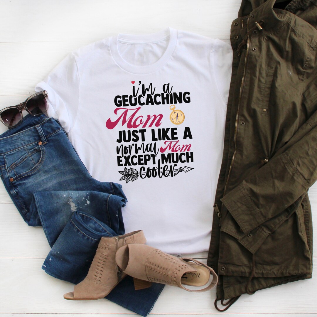 Funny Geocaching Shirt, Geocaching Gifts, Mother Gifts, Geocacher T ...