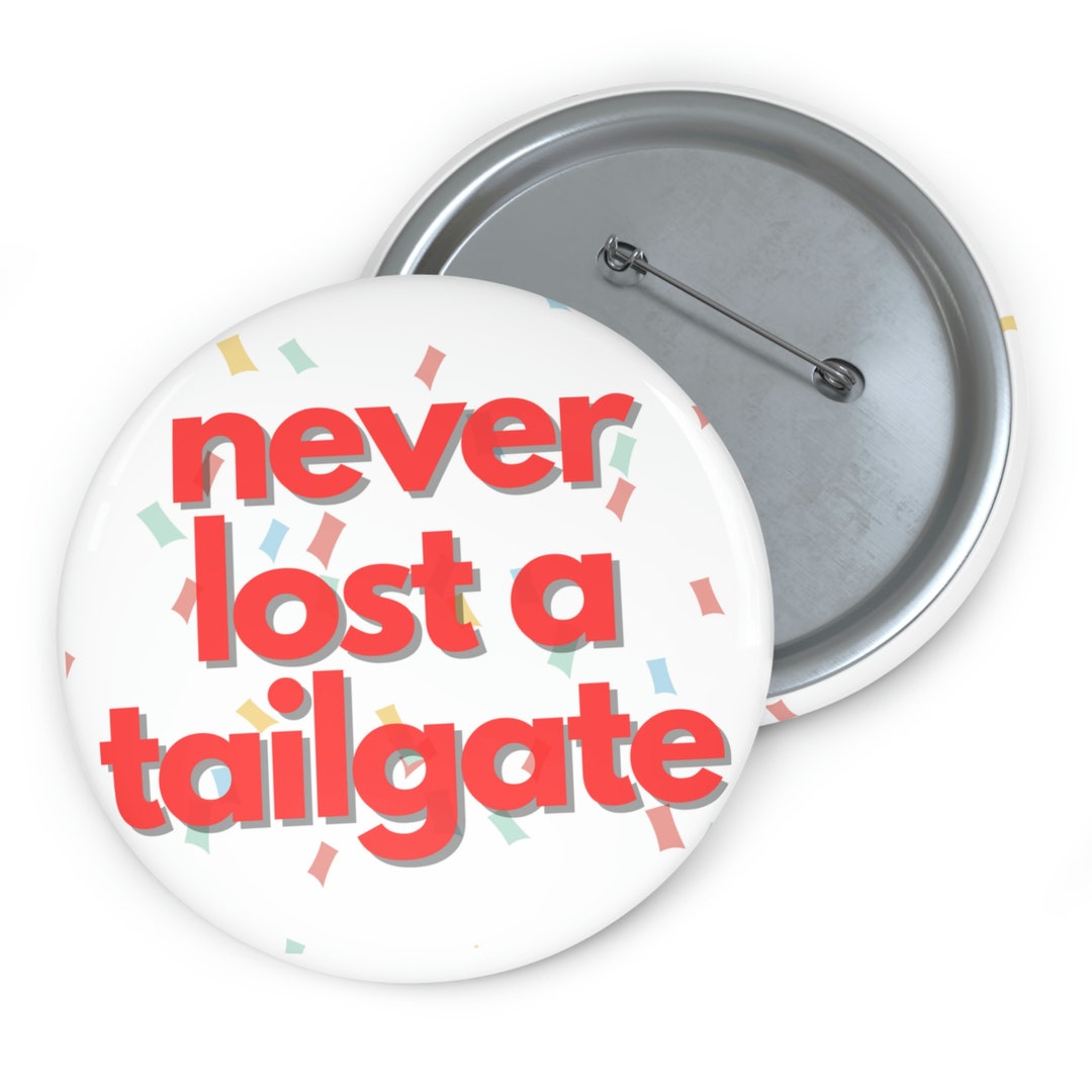 Never Lost a Tailgate Button, Never Lost a Tailgate, Football Button ...