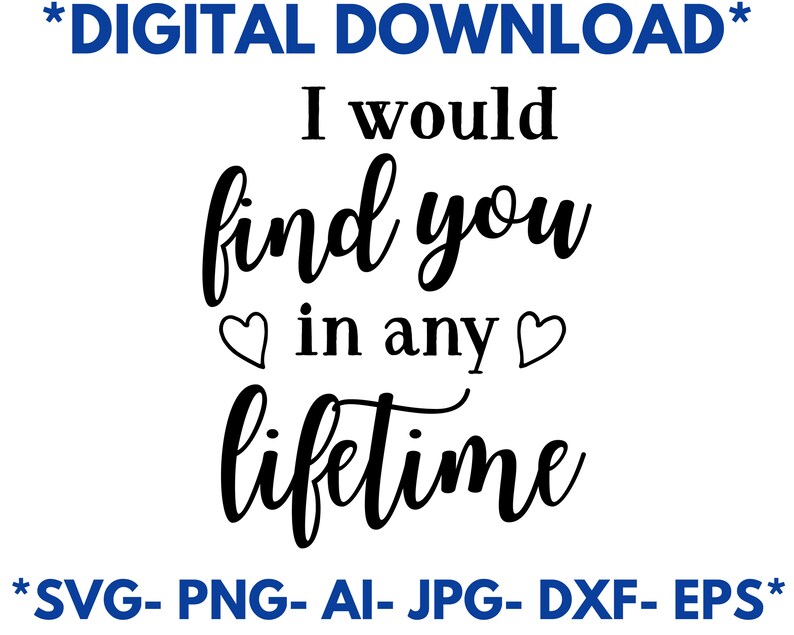 I Would Find You in Any Lifetime Svg Soulmate Svg Relationship Svg ...
