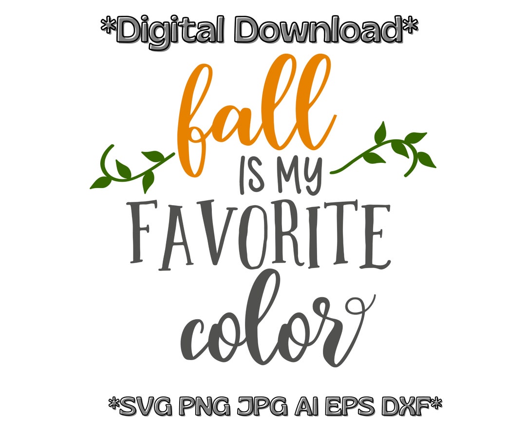 Autumn Svg Fall is My Favorite Color Svg Thanksgiving Svg Digital Cut ...