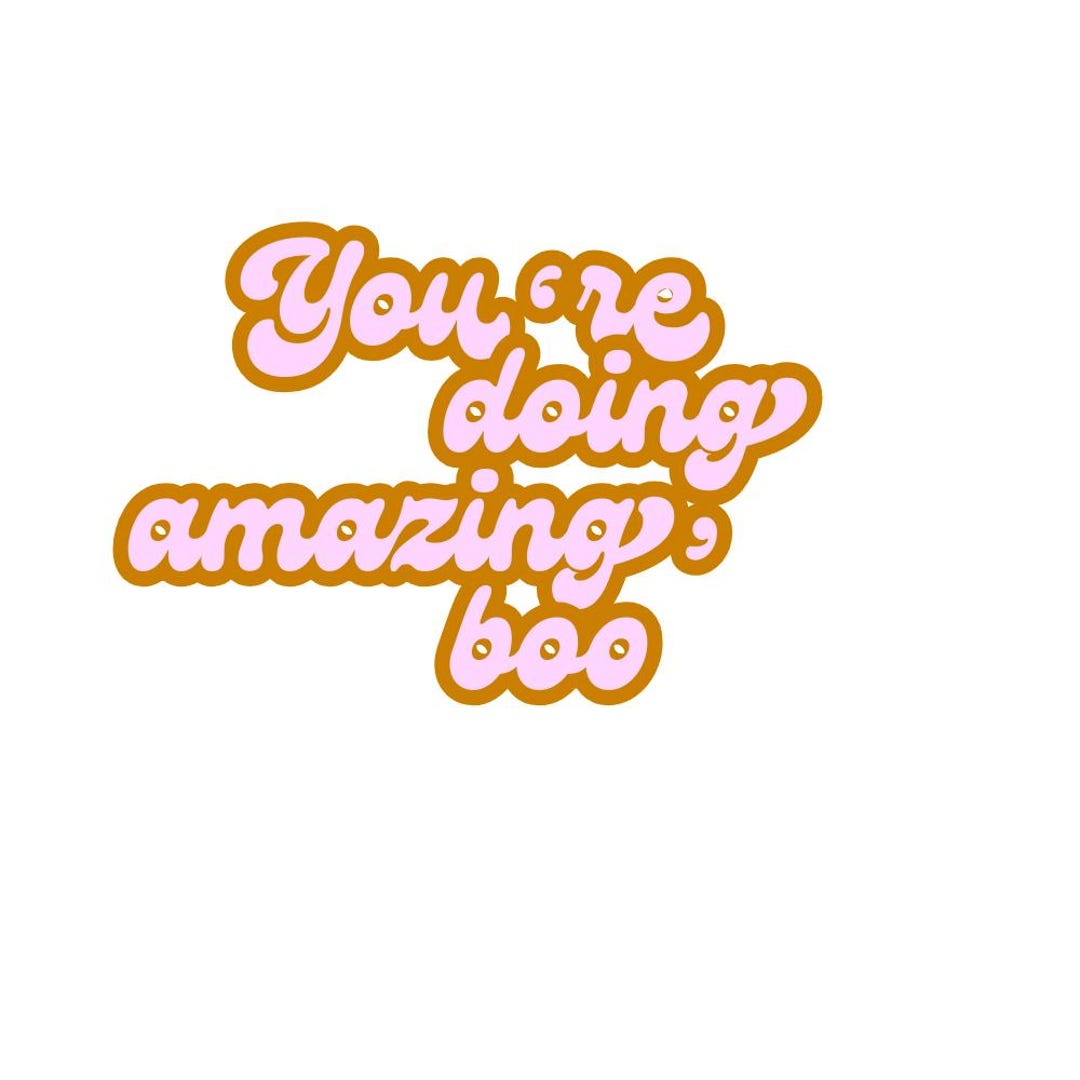 Youre Doing Amazing, Boo Vinyl Sticker Fun Kardashian-inspired Decal ...