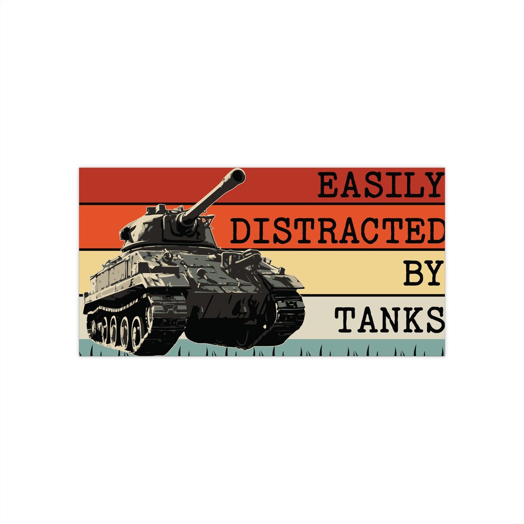 Easily Distracted by Tanks Bumper Stickers, Military Historian ...