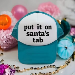 Put It on Santa's Tab Hat, Holiday Trucker Hat, Xmas Gift, Put It on ...