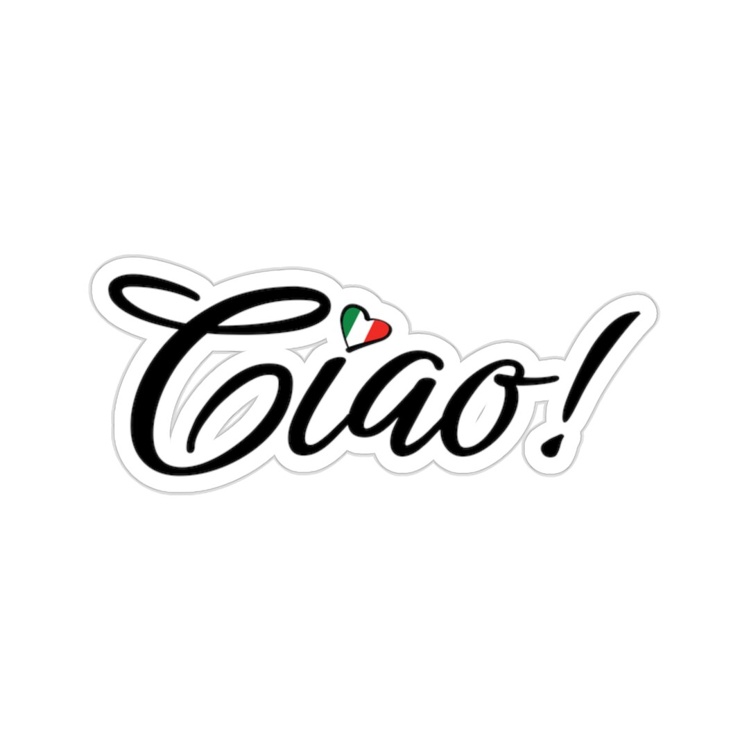 Ciao Italian Sticker Ciao Kiss-cut Stickers Use on Laptop, Phone Case ...